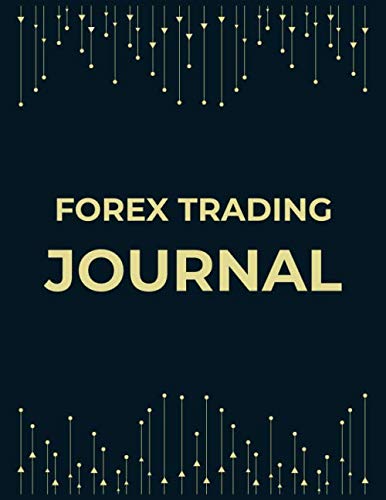 Forex Trading Journal: FX Trade Log For Currency Market Trading ...